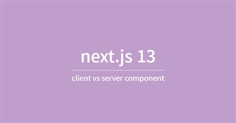 Next Js Server Vs Client Components