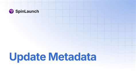 Update Metadata Spinlaunch