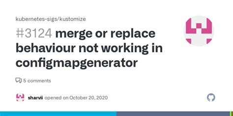 merge or replace behaviour not working in configmapgenerator · issue 3124 · kubernetes sigs