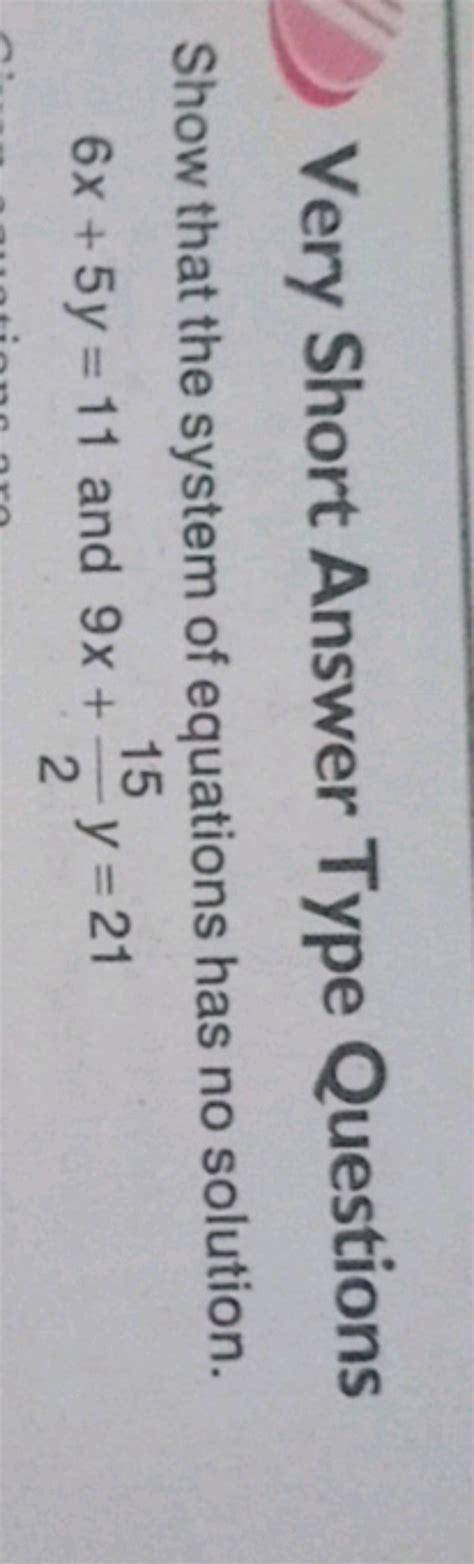 Very Short Answer Type Questions Show That The System Of Equations Has No