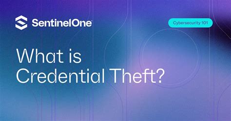What Is Credential Theft Sentinelone