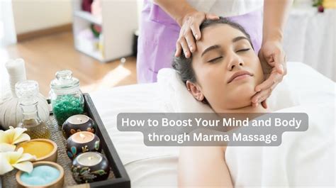 How To Boost Your Mind And Body Through Marma Massage