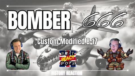 Bomber Old 666 Modified B 17 Brits Reaction The Eager Beavers Youtube