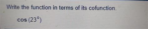 Solved Write The Function In Terms Of Its Cofunction Cos