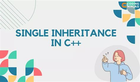 Single Inheritance In C Naukri Code 360