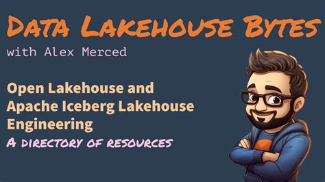 open lakehouse engineering apache iceberg lakehouse engineering a directory of resources