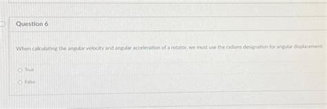Solved When Calculating The Angular Velocity And Angular