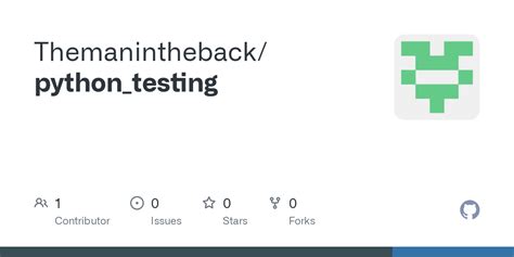 Github Themanintheback Python Testing