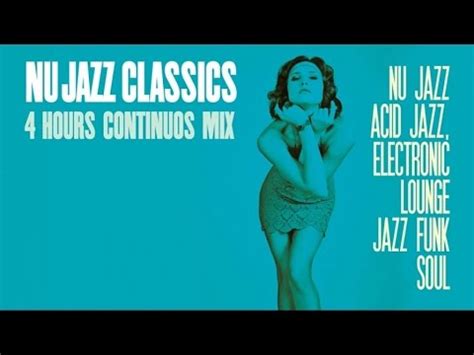 The Best Of Nu Jazz And Classics 4 Hours Mix [funk House Acid Jazz