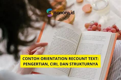 Contoh Orientation Recount Text Pengertian Ciri Dan Strukturnya