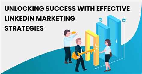 Unlocking Success With Effective Linkedin Marketing Strategies Traffic Radius