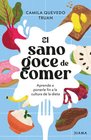 El Sano Goce De Comer By Camila Quevedo Ebook Barnes And Noble®