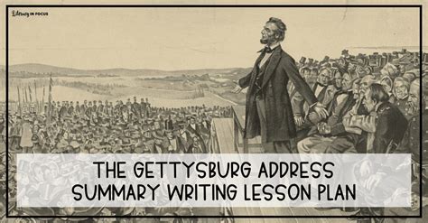 The Gettysburg Address Summary Writing Lesson Literacy In Focus