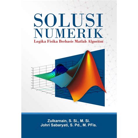 Jual Solusi Numerik Logika Fisika Berbasis Matlab Algoritm Zulkarnain