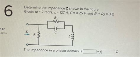Solved Determine The Impedance Z Shown In The Figure Given Chegg