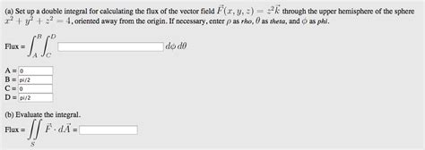 Solved A Set Up A Double Integral For Calculating The Flux
