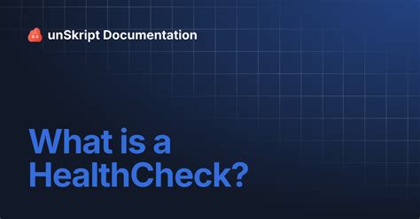 What Is A Healthcheck Unskript Documentation