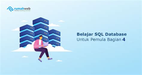 belajar sql database untuk pemula bagian 4 rumahweb