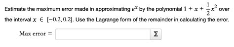 Solved Estimate The Maximum Error Made In Approximating Ex
