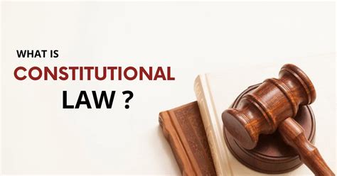 What Is Constitutional Law A Complete Guide