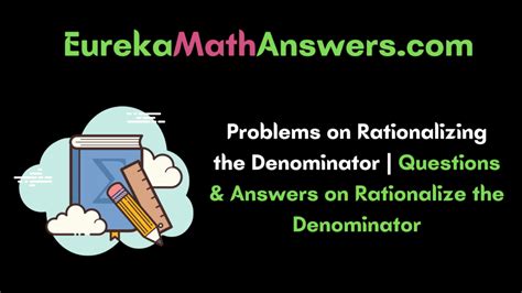 Problems On Rationalizing The Denominator Questions And Answers On Rationalize The Denominator