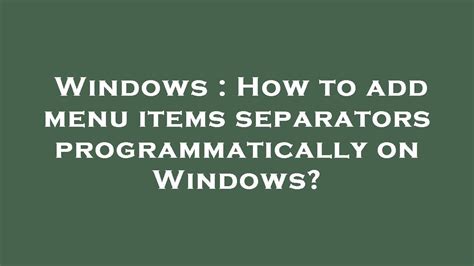 Windows How To Add Menu Items Separators Programmatically On Windows Youtube