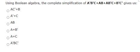 Solved Using Boolean Algebra The Complete Simplification Of