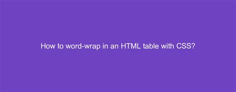 How To Word Wrap In An Html Table With Css