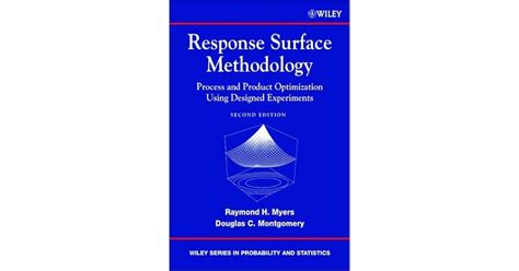 Response Surface Methodology Process And Product Optimization Using Designed Experiments By