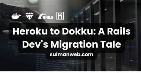 Sulman Baig On Linkedin Heroku To Dokku A Rails Devs Migration Tale