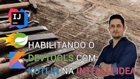 habilitando o devtools com kotlin na intellij idea youtube