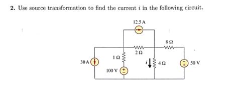 Solved Use Source Transformation To Find The Current I In Chegg