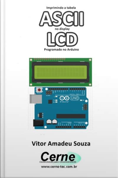 ebook imprimindo a tabela ascii no display lcd programado no arduino