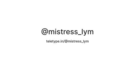Mistress Lym — Teletype