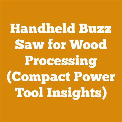 Handheld Buzz Saw For Wood Processing Compact Power Tool Insights