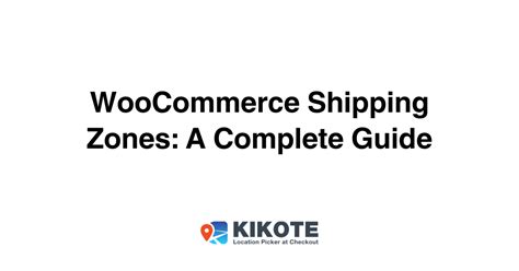 woocommerce shipping zones a complete guide