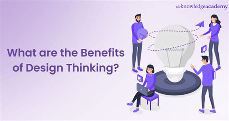 Benefits Of Design Thinking Explained In Detail