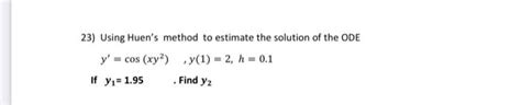 Solved Using Huen S Method To Estimate The Solution Of Chegg