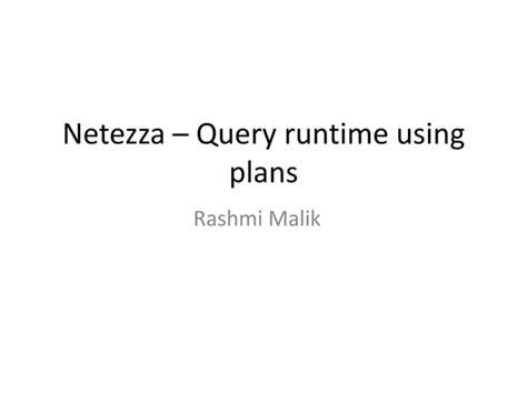 Netezza Query Runtime Using Plans Ppt