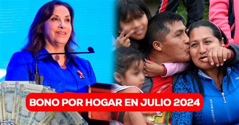 Bono Por Hogar En Julio 2024 Consulta Fecha De Pago Monto Y