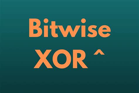 Understanding Bitwise Xor How It Works With Clear Examples