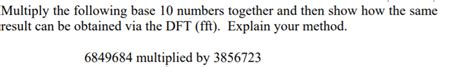 Solved Multiply The Following Base 10 Numbers Together And Chegg Com