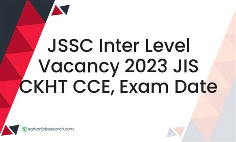 Jssc Inter Level Vacancy 2023 Jis Ckht Cce Exam Date Sarkarijobssearch