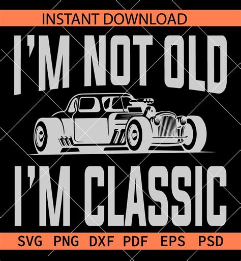 Im Not Old Im Classic Svg Classic Car Svg Old School Car Svg