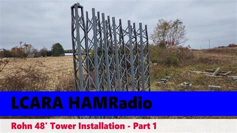 Lcara Ham Radio Rohn 48 Tower Installation Part 1 Introduction Youtube