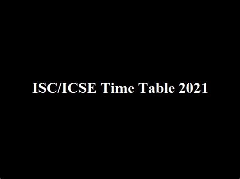 Out Isc Th Icse Th Time Table Date Sheet Released Cisce Org