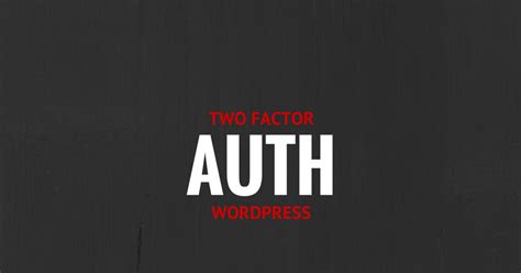 4 Two Factor Auth Plugins For Wordpress Fromdev