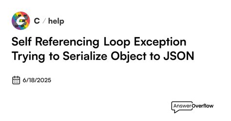 Self Referencing Loop Exception Trying To Serialize Object To Json C