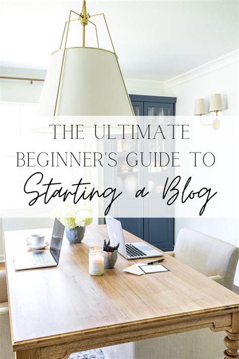 The Ultimate Beginner S Guide To Starting A Blog