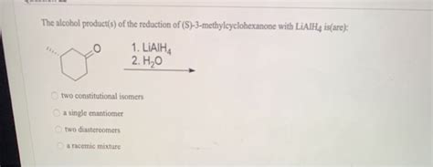Solved The Alcohol Products Of The Reduction Of